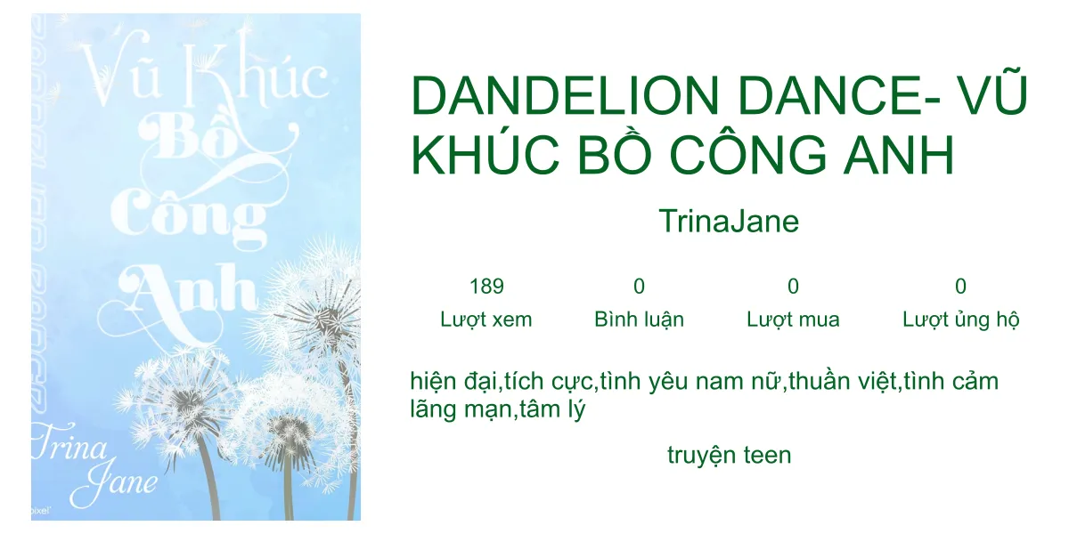 Dandelion dance- Vũ khúc bồ công anh - TrinaJane, truyện dài, hiện đại, tích cực, tình yêu nam ...